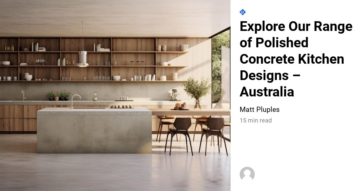 Polished Concrete Kitchen Designs: Durable & Stylish Options