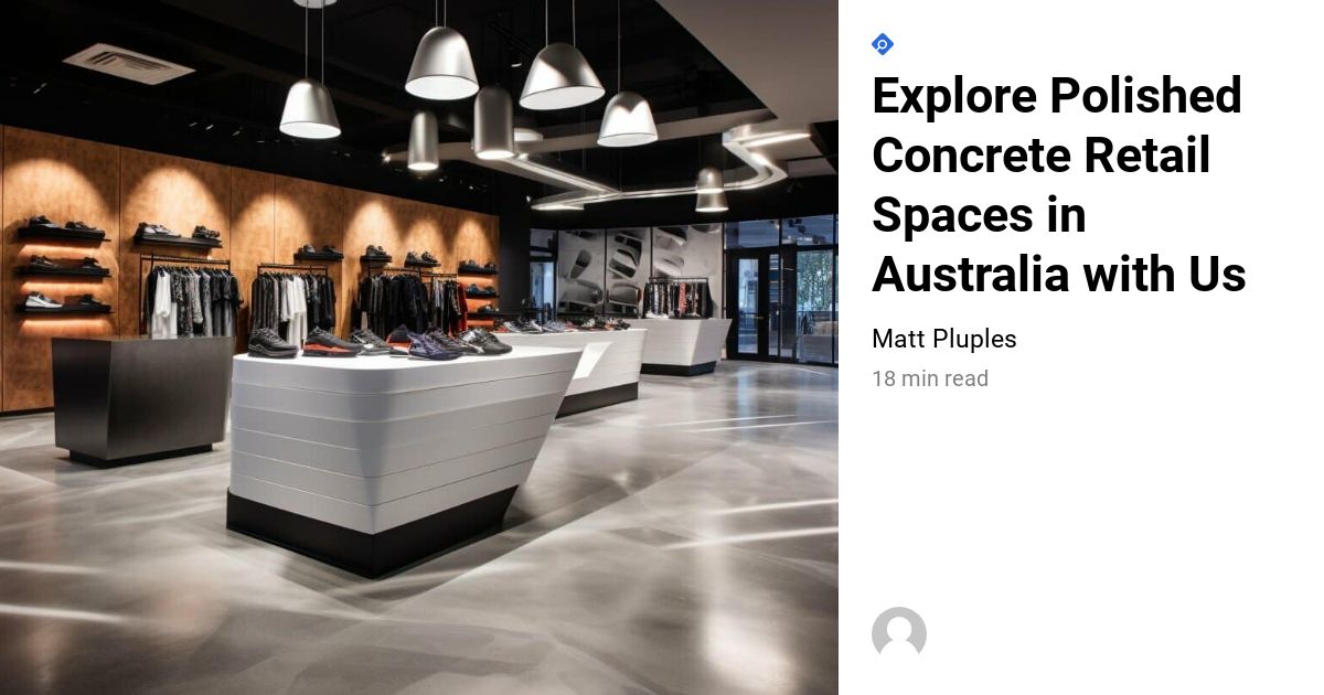 Stylish Polished Concrete Retail Spaces in Australia